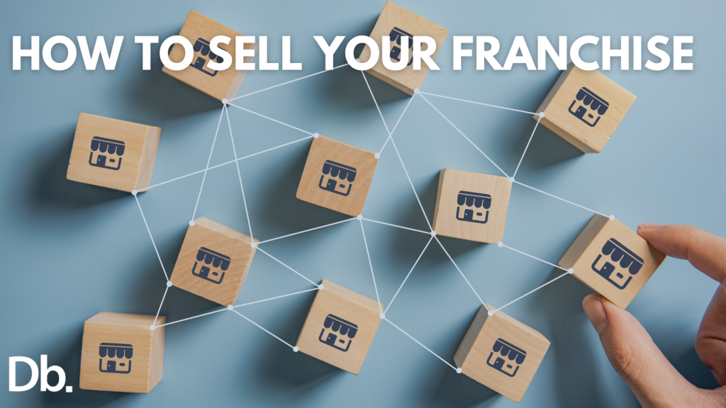 Sell Your Franchise - Our Four Top Tips