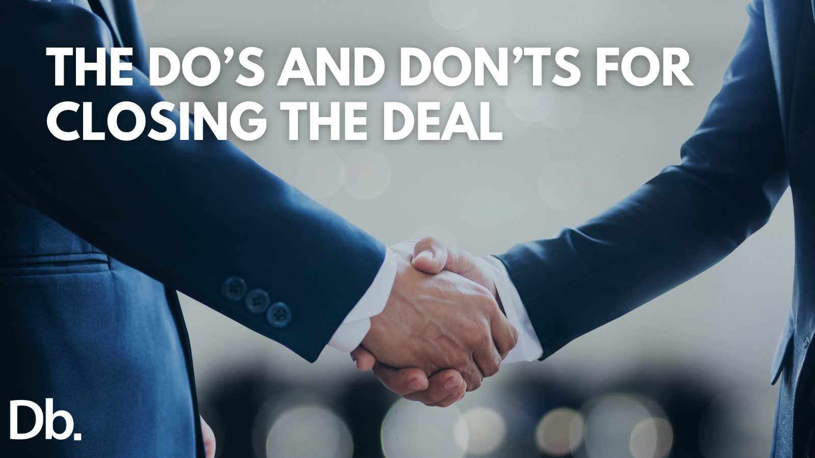 Negotiation - The Do’s and Don’ts for Closing the Deal