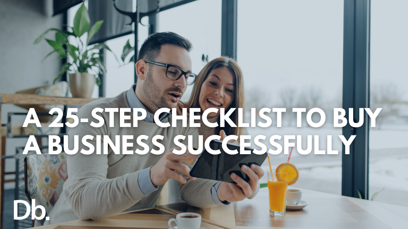 Buying a Business - A 25-Step Checklist to Success!