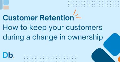 5 tips to keep your customers during a change in ownership