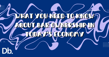 What You Need To Know About Bar Ownership In Today's Economy